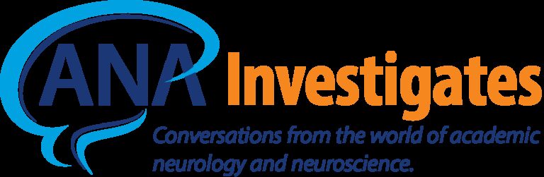 ANA Investigates - ANA: American Neurological Association