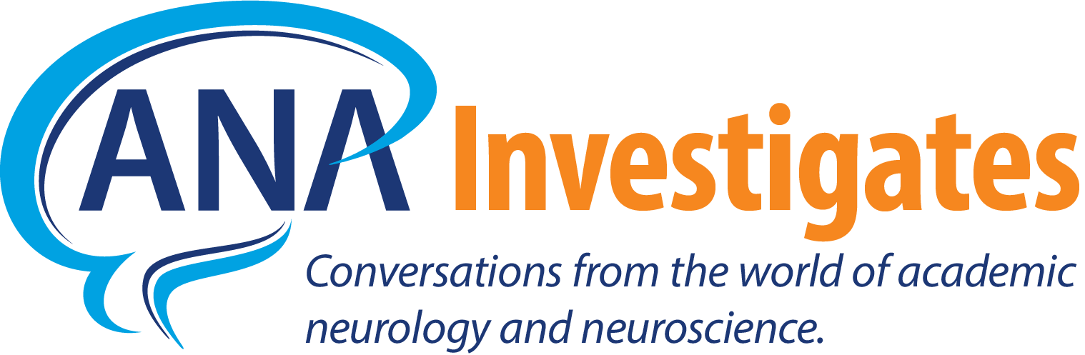 ANA Investigates - ANA: American Neurological Association
